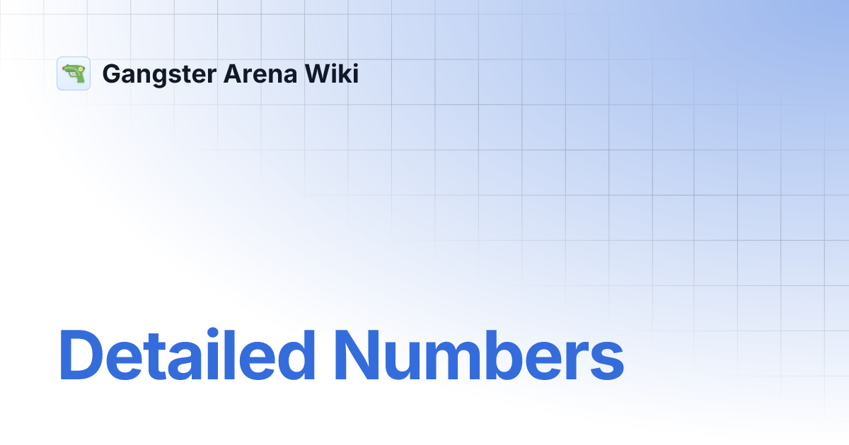 Detailed Numbers | Gangster Arena Wiki
